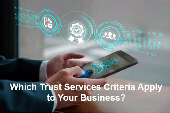 Which Trust Services Criteria Of SOC 2 Apply To Your Business? – GRC ...